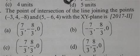 The Point Of Intersection Of The Line Joining The Points −3 4 −8 And 5