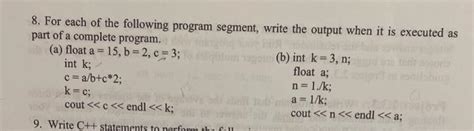 Solved 8 For Each Of The Following Program Segment Write