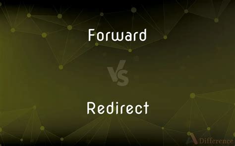 Forward Vs Redirect — Whats The Difference