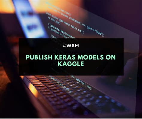 A Guide For Sharing Keras Models On Kaggle And Hugging Face Wall Street Marketing