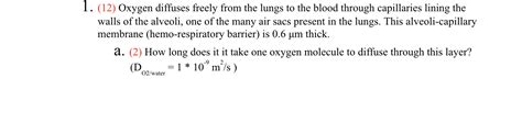 Solved 12 Oxygen Diffuses Freely From The Lungs To The Chegg Com