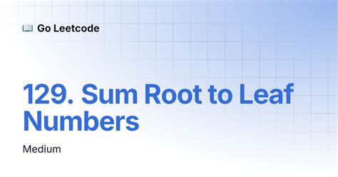 129 Sum Root To Leaf Numbers Go Leetcode