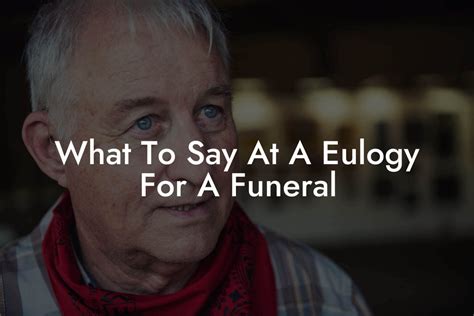 What To Say At A Eulogy For A Funeral Eulogy Assistant
