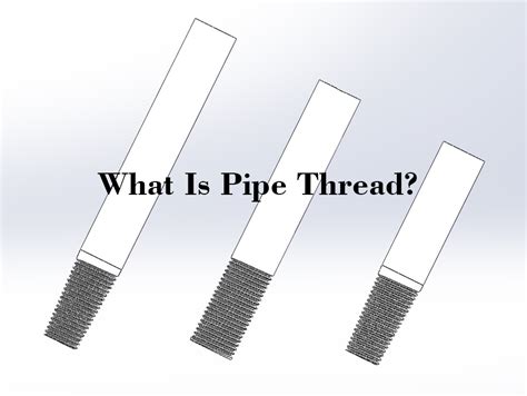 What Is Pipe Thread？
