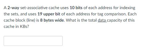 Solved A 2 Way Set Associative Cache Uses 10 Bits Of Each Chegg Com
