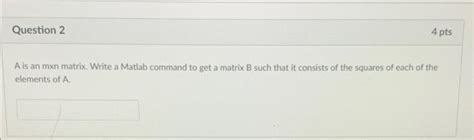 solved question 2 4 pts a is an mxn matrix write a matlab