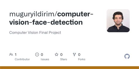 Github Muguryildirimcomputer Vision Face Detection Computer Vision Final Project