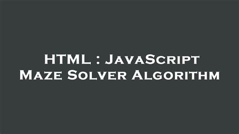 Html Javascript Maze Solver Algorithm Youtube