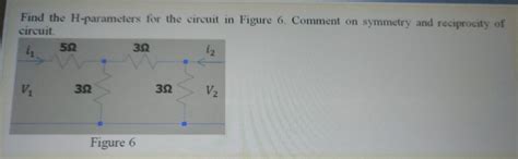 Solved Find The H Parameters For The Circuit In Figure Chegg Com