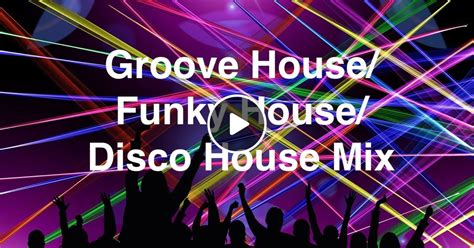 Groove House Funky House Disco House Mix By Dj Morizo Favorites Mixcloud