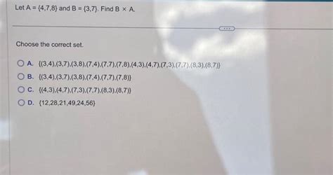 Solved Let A 4 7 8 And B 3 7 Find B X A Choose The Chegg Com