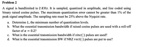Solved Problem A Signal Is Bandlimited To KHz It Is Chegg