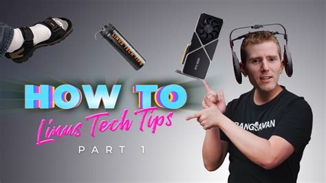 How To Linus Tech Tips Part Tech YouTuber Content Creator Study YouTube