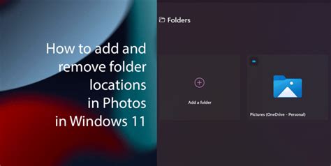 How To Add And Remove Folder Locations In Photos In Windows 11