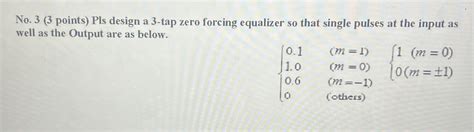 Solved No 3 3 ﻿points ﻿pls Design A 3 Tap Zero Forcing