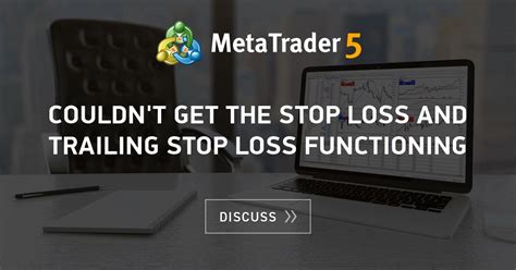 Couldnt Get The Stop Loss And Trailing Stop Loss Functioning Stop