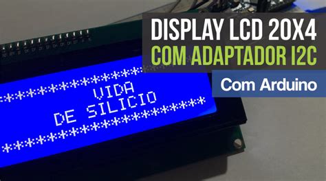 Display Lcd 20x4 E Lcd 16x2 Com Adaptador I2c Portal Vida De Silício