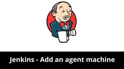 How To Add An Agent Machine Or Node In Jenkins Youtube