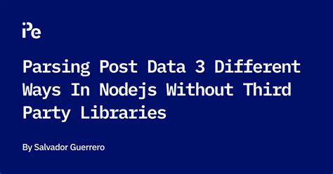 Parsing Post Data 3 Different Ways In Nodejs Without Third Party Libraries