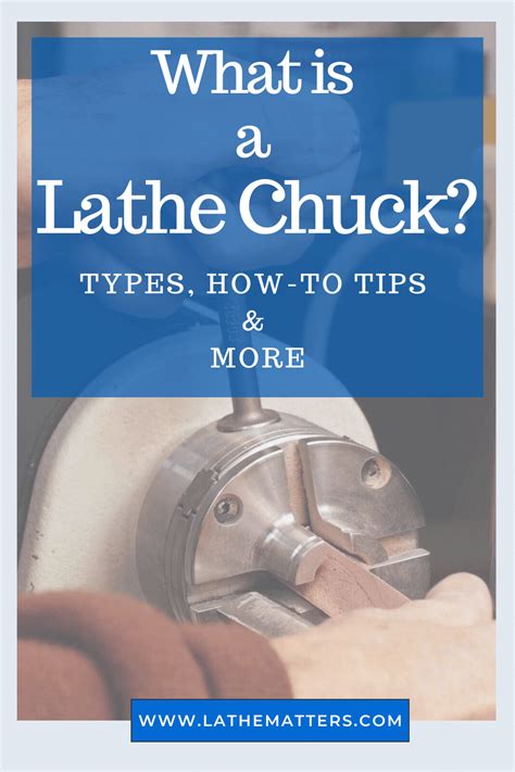 What Is A Lathe Chuck Types How To Tips And More Lathe Matters