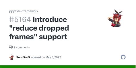 Introduce Reduce Dropped Frames Support · Issue 5164 · Ppyosu Framework · Github