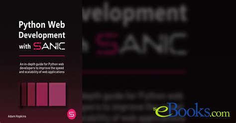 Python Web Development With Sanic By Adam Hopkins Ebook