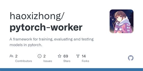 Github Haoxizhongpytorch Worker A Framework For Training Evaluating And Testing Models In