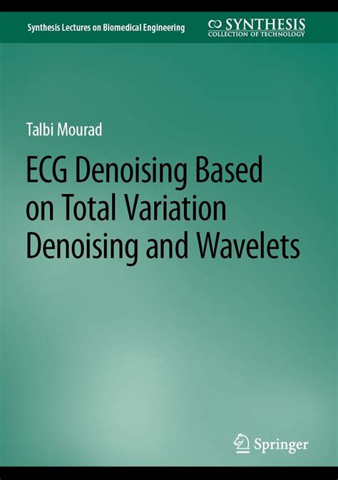 Ecg Denoising Based On Total Variation Denoising And Wavelets Ebook By Talbi Mourad Epub