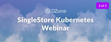 Dzonesinglestore Webinar 2 Of 3 Kubernetes File Storage Configuration And Secrets