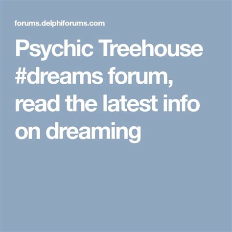 Psychic Treehouse Dreams Forum Read The Latest Info On Dreaming