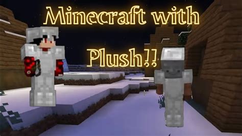 Playing Minecraft With Plush4 Youtube