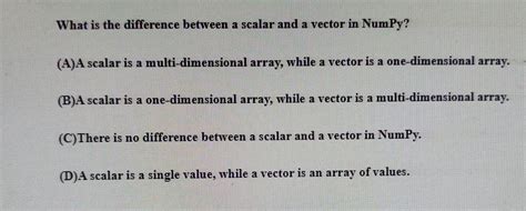 Solved What Is The Difference Between A Scalar And A Vector Chegg