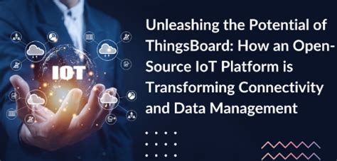 Unleashing The Potential Of Thingsboard How An Open Source Iot Platform Is Transforming