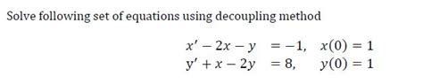Solved Solve Following Set Of Equations Using Decoupling