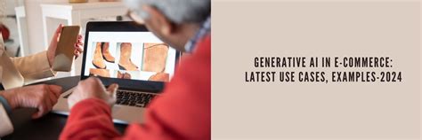 Generative AI In E Commerce Latest Use Cases Examples