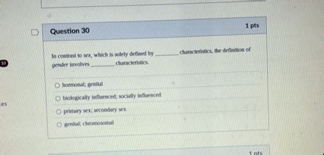 Solved Question PtsIn Contrast To Sex Which Is Solely Chegg Com