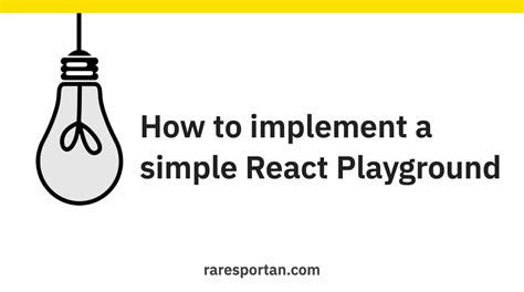 How To Implement A Simple React Playground How To Implement A Simple React Playground