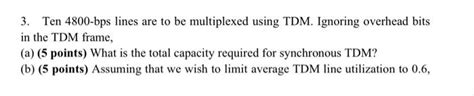 Solved 3 Ten 4800 Bps Lines Are To Be Multiplexed Using