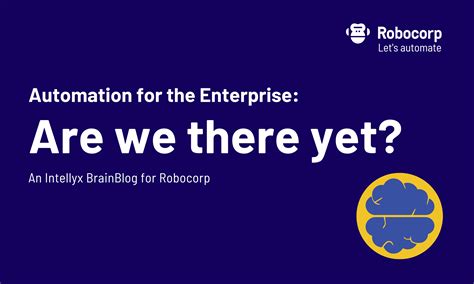 automation for the enterprise are we there yet robocorp