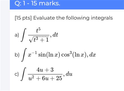 [15 Pts] Evaluate The Following Integrals A