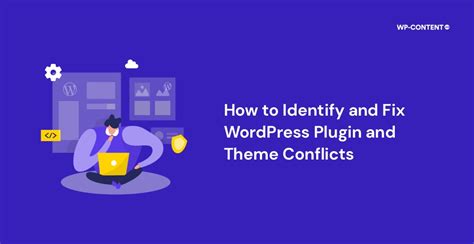 How To Identify And Fix Wordpress Plugin And Theme Conflicts