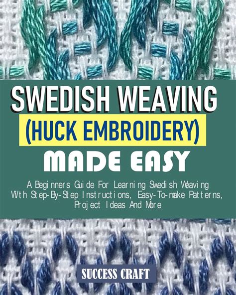 SWEDISH WEAVING HUCK EMBROIDERY MADE EASY A Beginners Guide For