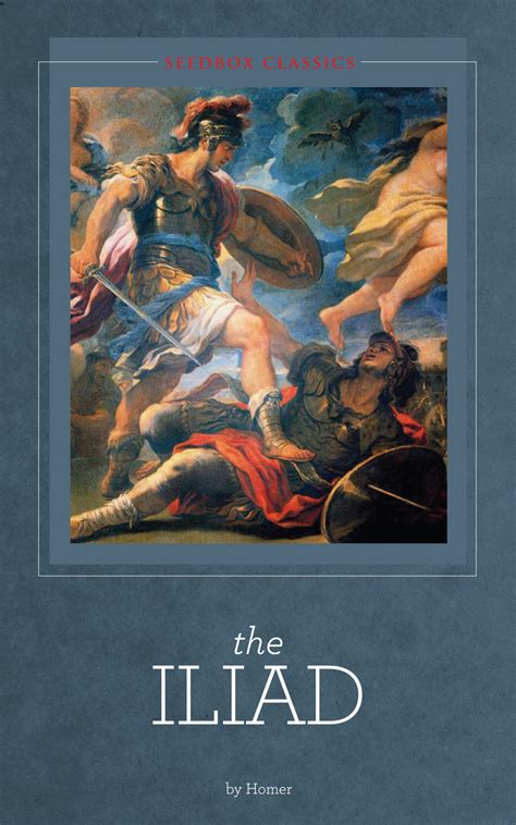 The Iliad By Homer Seedbox Press Seedbox Press