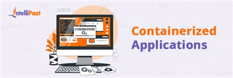 What Is Containerization Tools Benefits And Applications