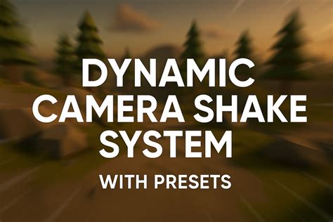 Dynamic Camera Shake System With Presets Systems Unity Asset Store