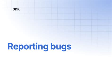 Reporting Bugs Sdk