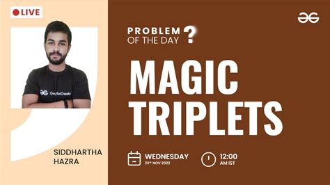 Magic Triplets Problem Of The Day 22112022 Siddharth Hazra Youtube