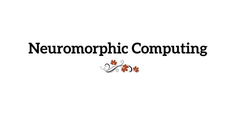 Neuromorphic Computing A Beginners Deep Dive 1 3