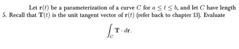 Solved Let R T Be A Parameterization Of A Curve C For A Chegg