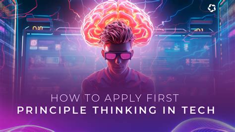 How To Apply First Principle Thinking In Tech